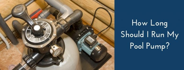 How Long Should I Run My Pool Pump?
