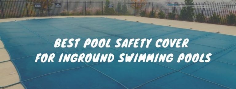 Best Pool Safety Cover 2023: TOP 7 Reviews